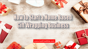 How to Start a Home-Based Gift Wrapping Business - Just Credible